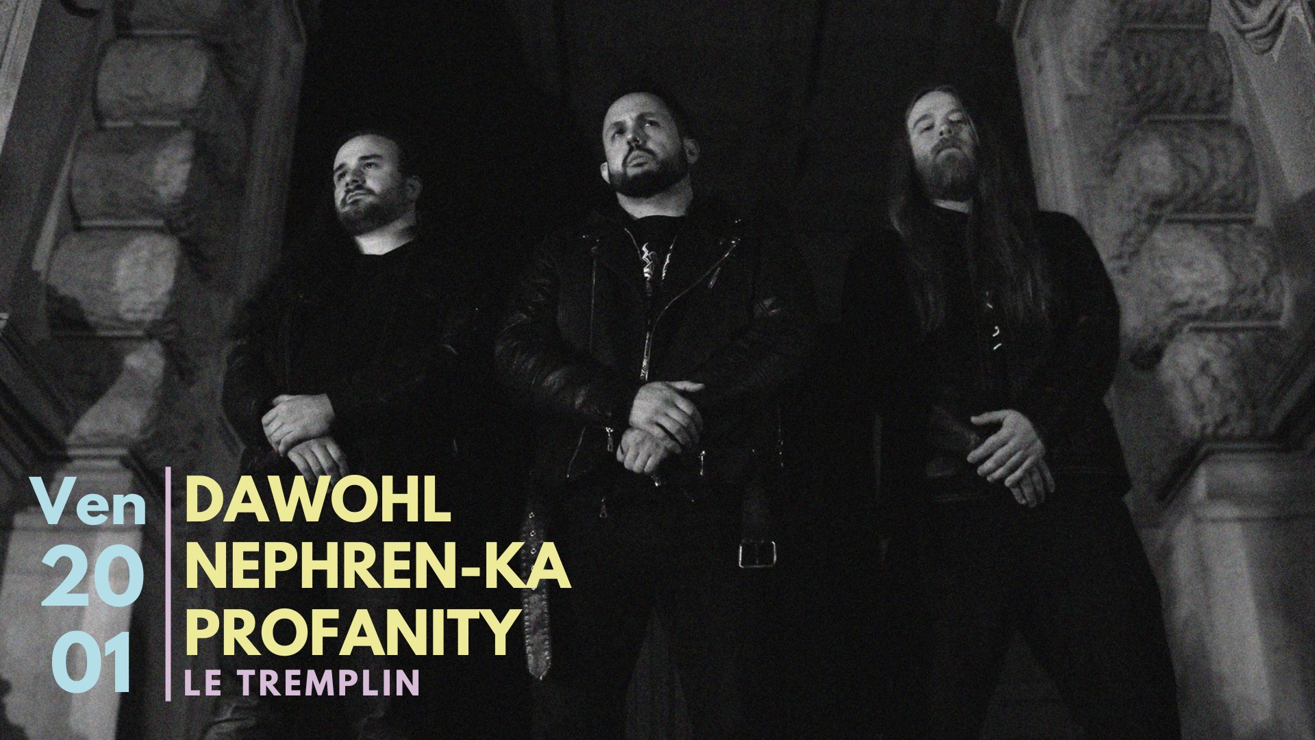 Soirée Metal In Veins - Dawohl + Nephren-Ka + Profanity